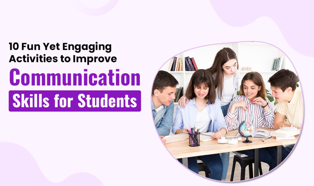 10 Fun Yet Engaging Activities to Improve Communication Skills for Students
